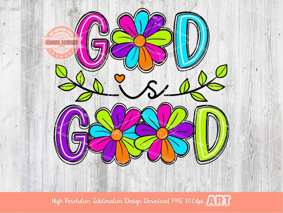 God Is Good PNG, God with neon Bright flowers Scribble doodle letters ...